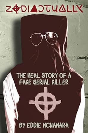 Amazon.com: Zodiactually: The Real Story of a Fake Serial Killer ...