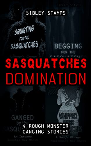 Sasquatches: Domination: 4 Rough Monster Ganging Stories - Kindle edition by Stamps, Sibley ...