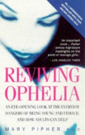 Reviving Ophelia: Mary Pipher Ph.D.: 9780091816704: Amazon.com: Books