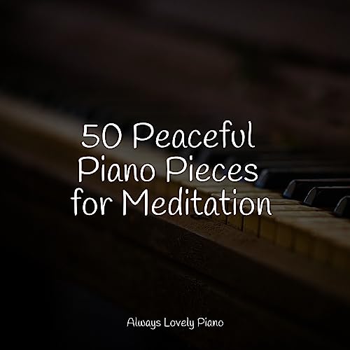 Play The Best Comforting Songs for Absolute Relaxation by Piano Love ...