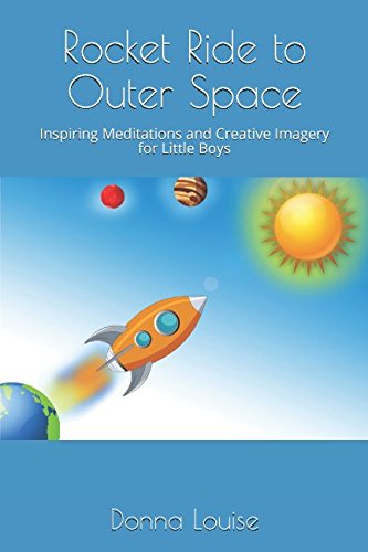 Rocket Ride to Outer Space: Inspiring Meditations and Creative Imagery ...