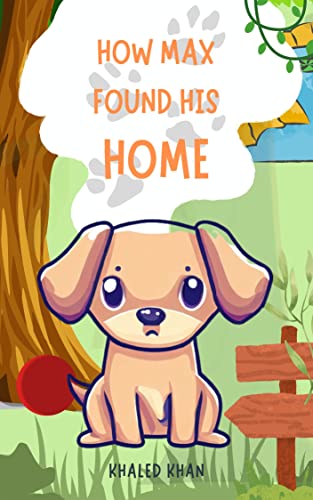 How Max Found His Way Home - Kindle edition by Khan, Khaled. Children ...