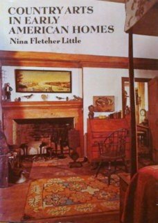 Country Arts in Early American Homes: Nina Fletcher Little, Wendell ...