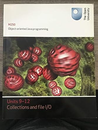 M250 Object-oriented Java programming Units 9-12 Collections and file 1 ...