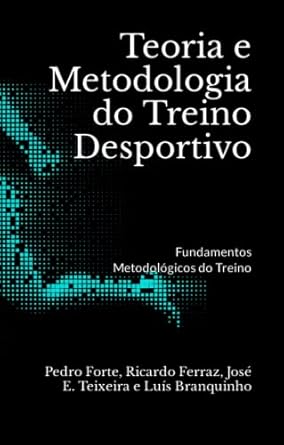 Teoria e Metodologia do Treino Desportivo: Fundamentos Metodológicos do ...