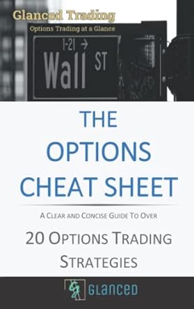 The Options Cheat Sheet: A Clear and Concise Guide to over 20 Options ...
