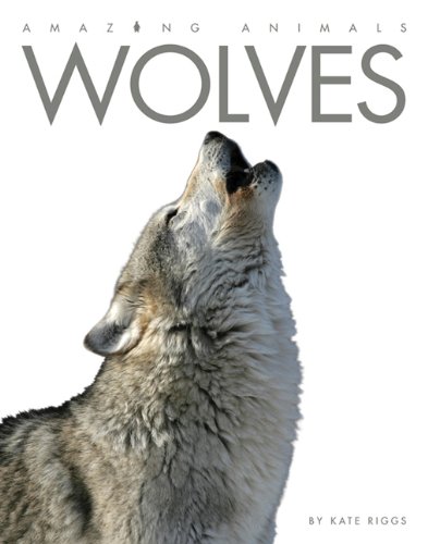Amazing Animals: Wolves: Riggs, Kate: 9780898125641: Amazon.com: Books