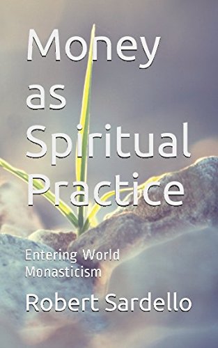 Money as Spiritual Practice: Entering World Monasticism (School of ...