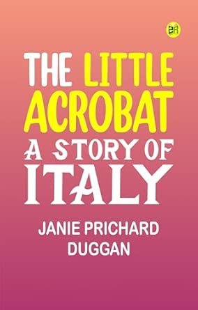 The Little Acrobat: A Story Of Italy: Amazon.co.uk: Janie Prichard ...