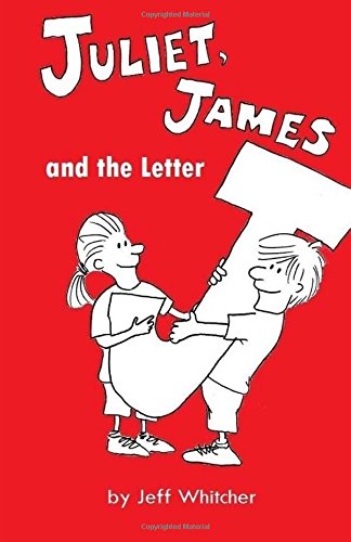 Juliet, James and the Letter J: Whitcher, Jeff S: 9781519494740: Amazon ...