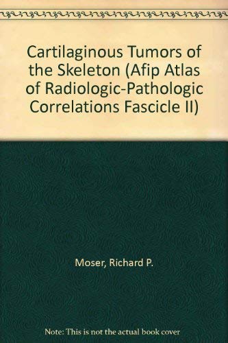 Amazon | Cartilaginous Tumors of the Skeleton (Afip Atlas of Radiologic ...
