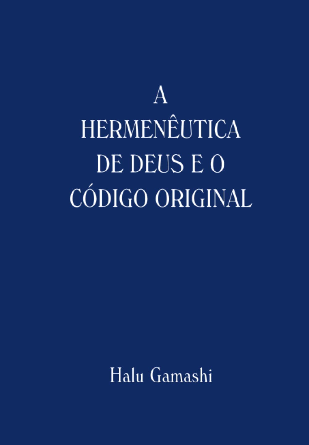 A Hermenêutica de Deus e o Código Original (Portuguese Edition ...