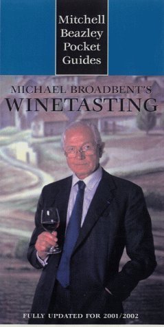 Michael Broadbent's Winetasting: How to Approach and Appreciate Wine (Mitchell Beazley Pocket ...