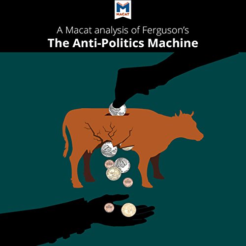 Amazon.com: A Macat Analysis of James Ferguson's The Anti-Politics ...