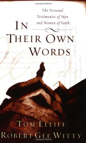 In Their Own Words: The Personal Testimonies of Men and Women of Faith ...