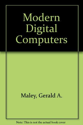 Modern Digital Computers: maley, gerald: 9780135916858: Amazon.com: Books