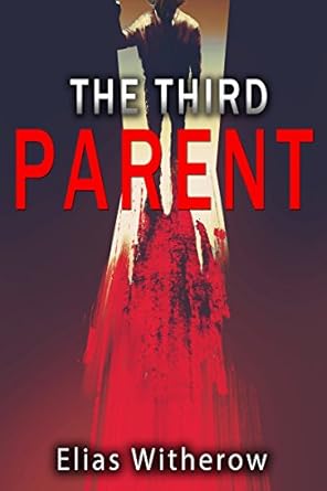 Amazon.com: The Third Parent eBook : Witherow, Elias, Catalog, Thought ...