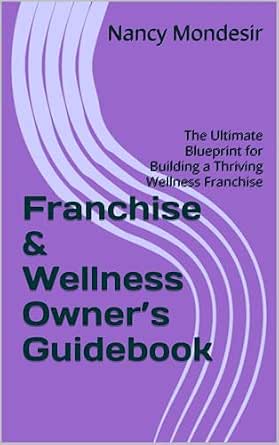 Amazon.com: Franchise & Wellness Owner’s Guidebook: The Ultimate ...
