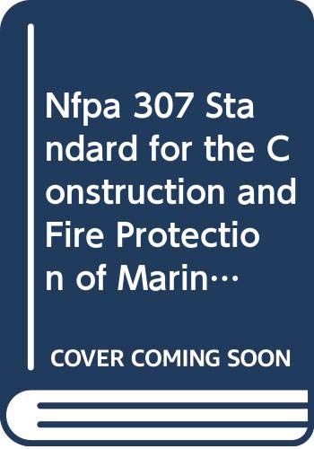 Nfpa 307 Standard for the Construction and Fire Protection of Marine ...