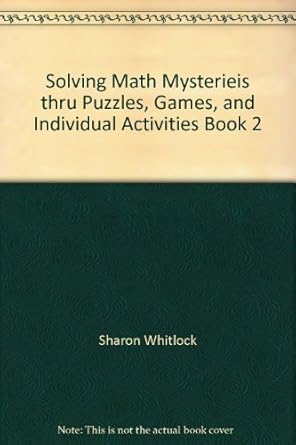 Solving Math Mysterieis thru Puzzles, Games, and Individual Activities ...