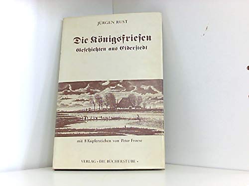 Die Königsfriesen - Geschichten aus Eiderstedt : Jürgen Rust, Peter ...