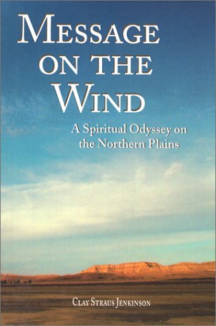 Message on the Wind: A Spiritual Odyssey on the Northern Plains (It ...