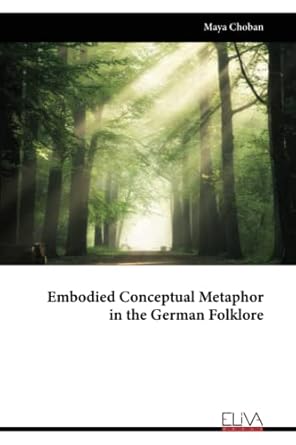Embodied Conceptual Metaphor in the German Folklore: Choban, Maya ...