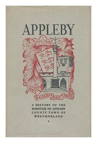 A history of Appleby, County Town of Westmorland: Holdgate, Martin ...