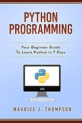 Python Programming: Your Advanced Guide To Learn Python in 7 Days ...