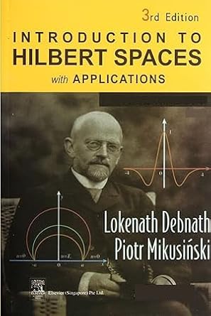 Introduction to Hilbert Spaces with Applications, Third Edition ...