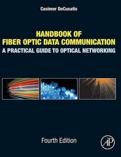 Handbook of Fiber Optic Data Communication, Fourth Edition: A Practical ...
