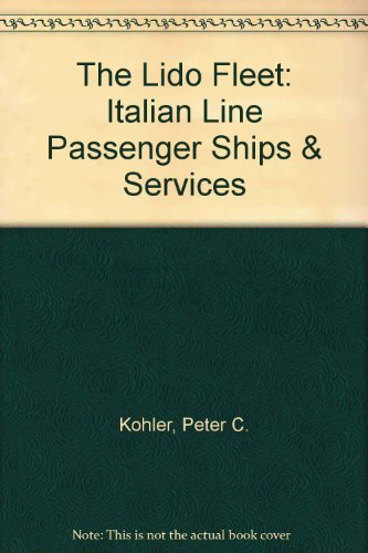 The Lido Fleet: Italian Line Passenger Ships & Services: Kohler, Peter ...