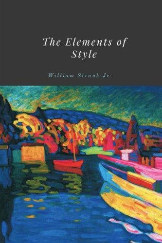 The Elements of Style by William Strunk Jr.: Strunk Jr., William ...