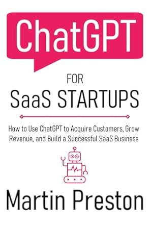 ChatGPT for SaaS Startups: How to Use ChatGPT to Acquire Customers ...