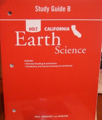 Holt Science & Technology California: Study Guide B Grade 6 Earth Science: Holt, Rinehart and ...