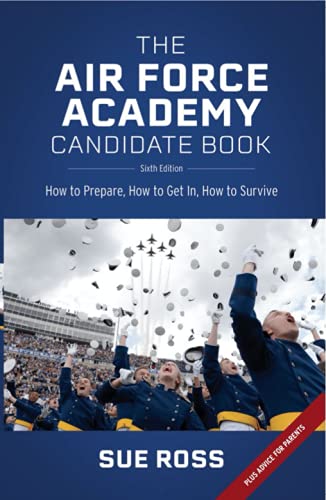 The Air Force Academy Candidate Book: How to Prepare, How to Get In ...