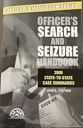 Officer's Search and Seizure Handbook, Third Edition with CD-ROM: John ...