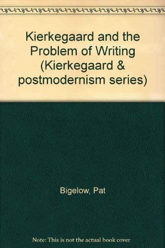 Kierkegaard and the Problem of Writing (Kierkegaard and Postmodernism ...