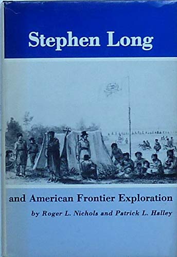 Stephen Long and American Frontier Exploration: Nichols, Roger L ...