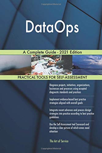 DataOps A Complete Guide - 2021 Edition: The Art of Service - DataOps ...