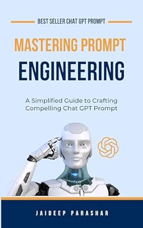 Mastering Prompt Engineering: A Simplified Guide to Craft Compelling Chat GPT Prompt eBook ...