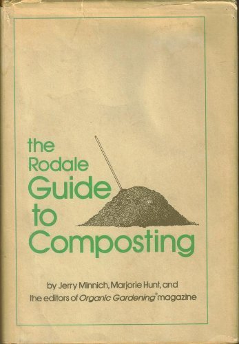 The Rodale Guide to Composting: Minnich, Jerry, Hunt, Marjorie ...