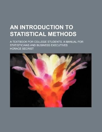 An introduction to statistical methods; a textbook for college students ...