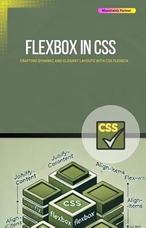 Amazon.com: Flexbox in CSS: Crafting Dynamic and Elegant Layouts with ...