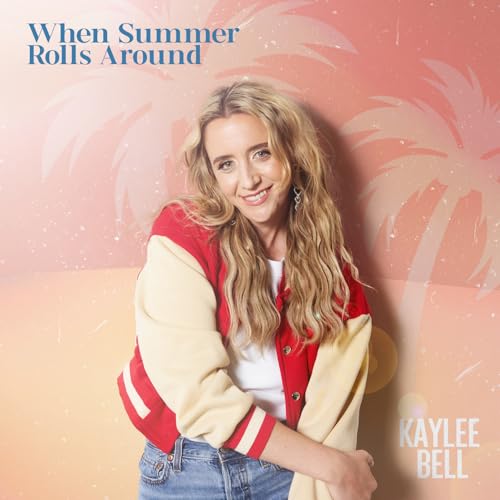 Play When Summer Rolls Around by Kaylee Bell on Amazon Music Unlimited