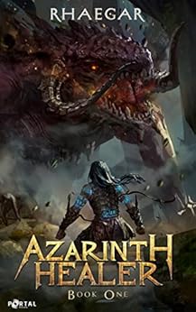 Amazon.com: Azarinth Healer: Book One - A LitRPG Adventure eBook : Rhaegar, Books, Portal ...