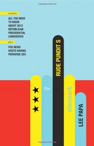 The Rude Pundit's Almanack: Papa, Lee: 9781935928423: Amazon.com: Books