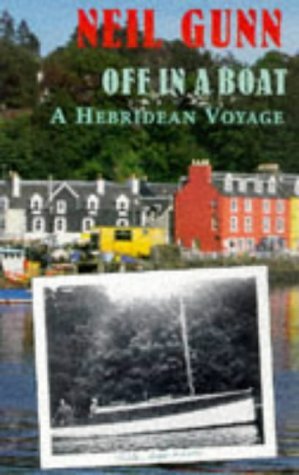 By Neil Gunn Off in a Boat: Hebridean Voyage (New edition) [Paperback ...