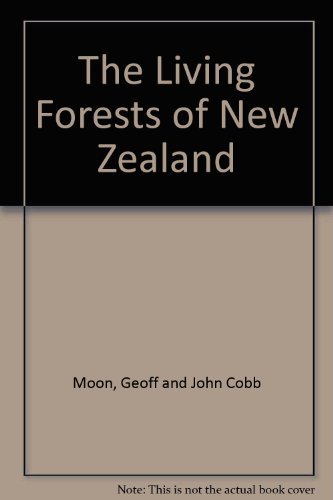 The Living Forests of New Zealand: Geoff Moon, John Cobb Moon ...