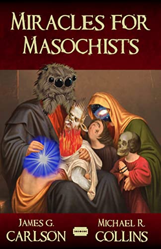 Miracles for Masochists - Kindle edition by Carlson, James G., Collins ...